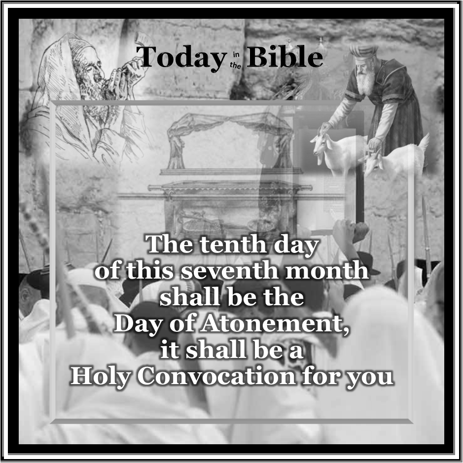 Tishrei 10 – It shall be a holy convocation for you… – Today in the Bible