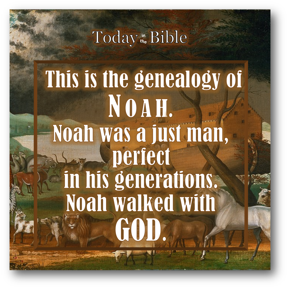 Cheshvan 9 – Noah’s Toldot… – Today in the Bible