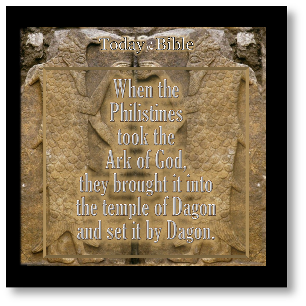 Cheshvan 29 – They Brought the Ark of God into the Temple of Dagon ...