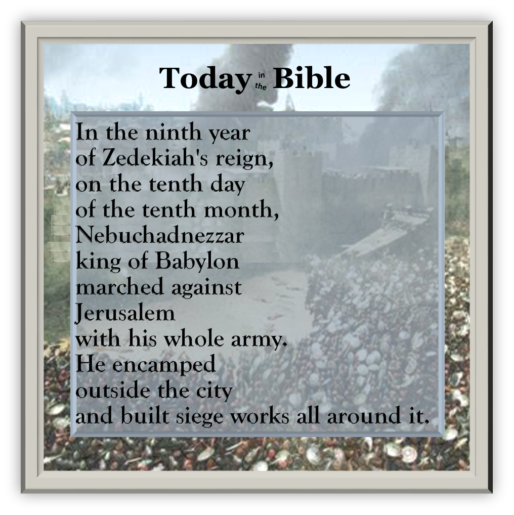 Tevet 10 – He encamped outside the city and built siege works all ...