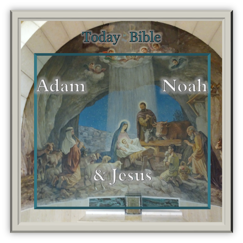 December 25 – Adam, Noah, and Jesus… – Today in the Bible