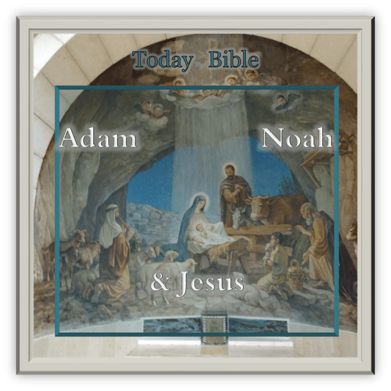 December 25 – Adam, Noah, and Jesus… – Today in the Bible