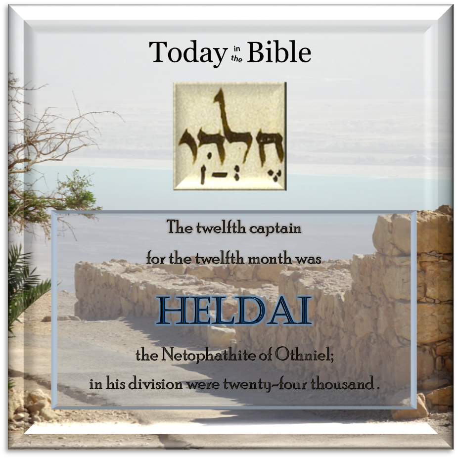 Adar 1 – Heldai the Netophathite… – Today in the Bible