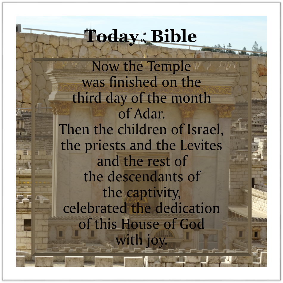 Adar 3 – They celebrated the dedication with joy… – Today in the Bible