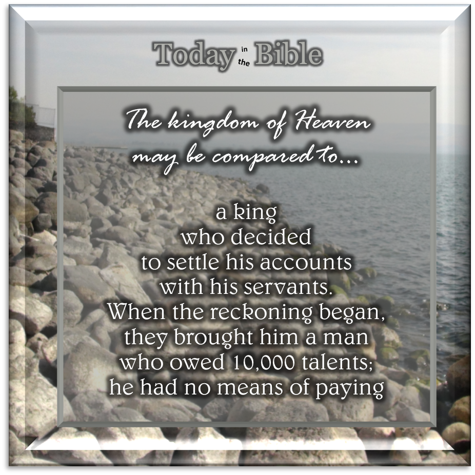 Adar 10 – Forgive your brother from your heart… – Today in the Bible