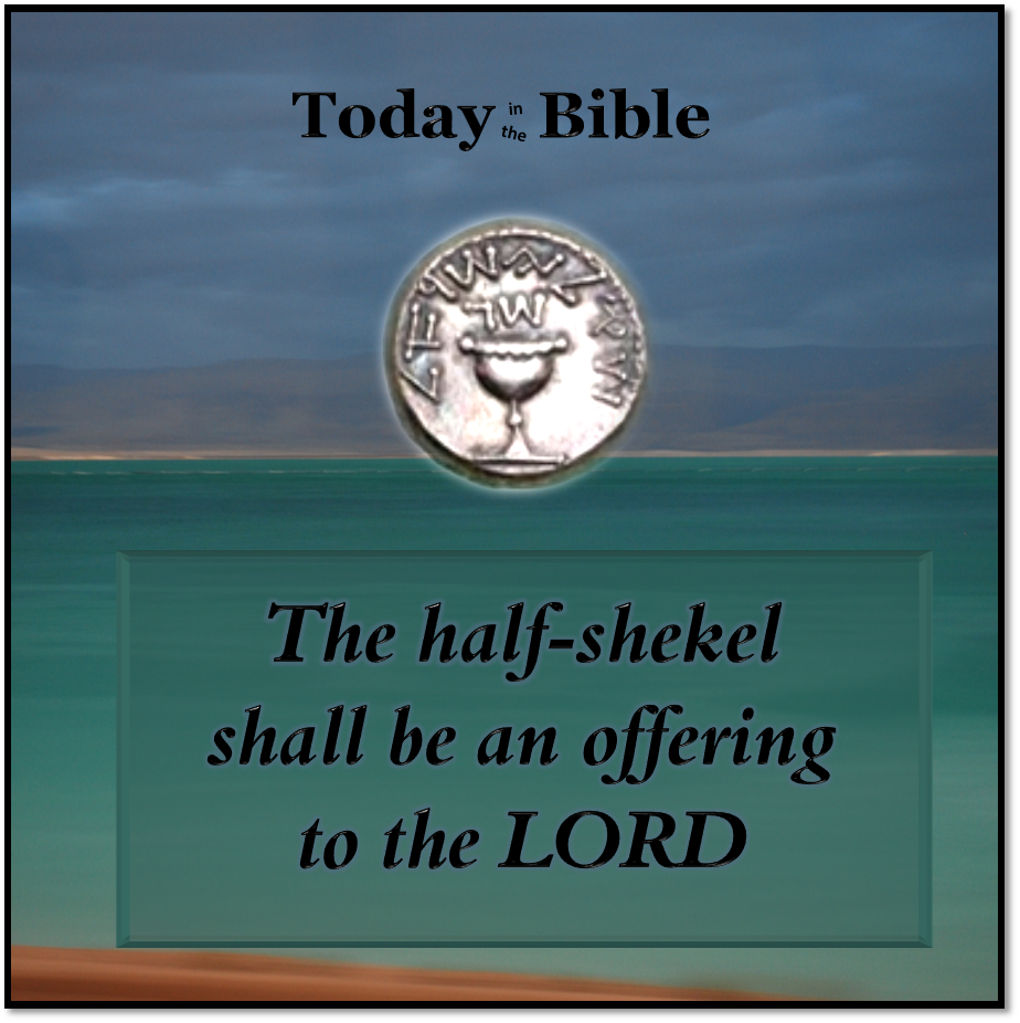 Adar 1 – Shabbat Shekalim… – Today in the Bible