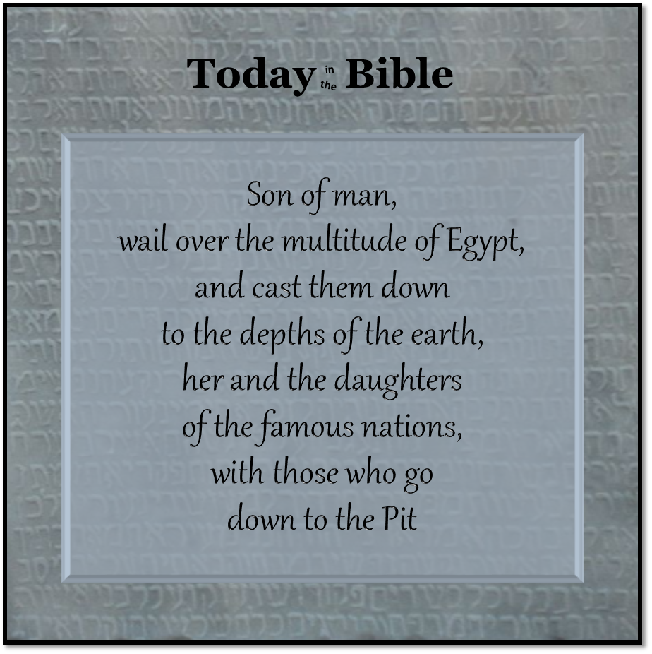 Adar 15 – Son of man, wail over the multitude of Egypt… – Today in the ...