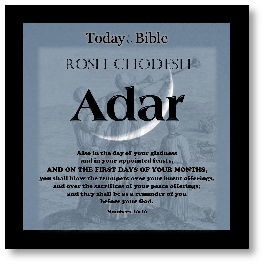 12th Month – Adar – Today in the Bible