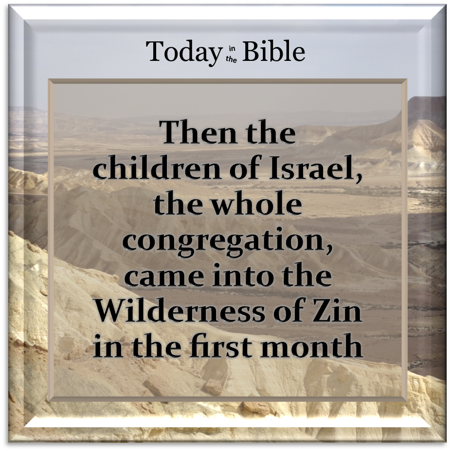 Nisan 4 – Wilderness of Zin… – Today in the Bible