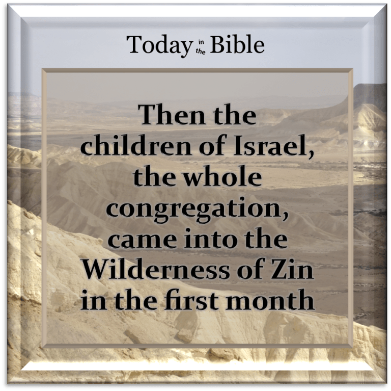Nisan 4 – Wilderness of Zin… – Today in the Bible