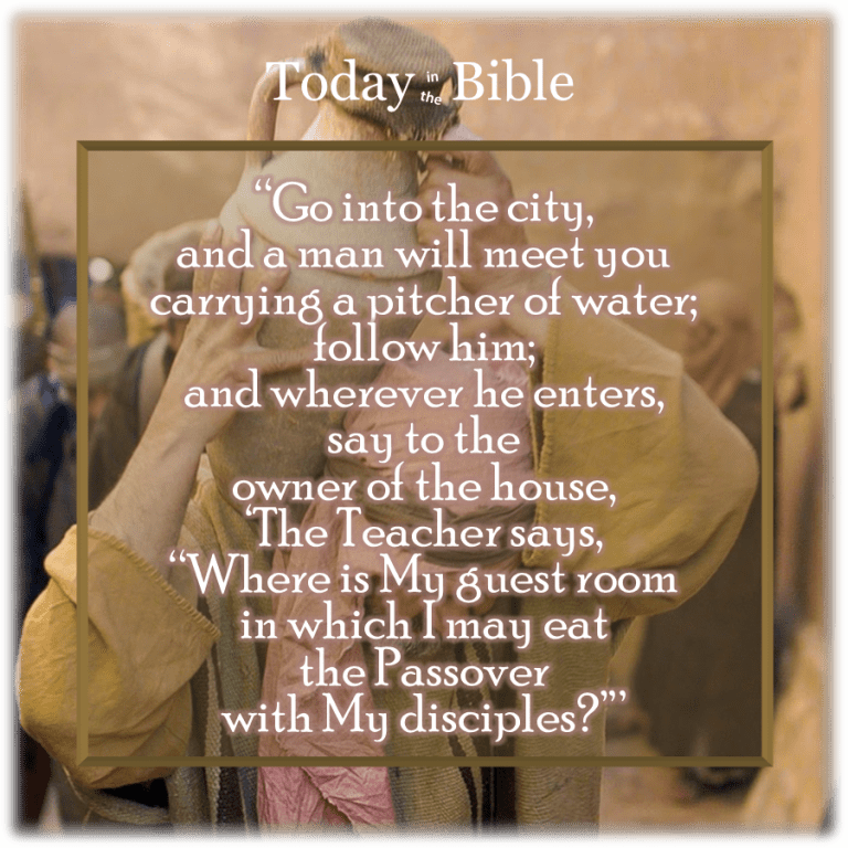 Nisan 13 – Last Seder Preparations – Today in the Bible