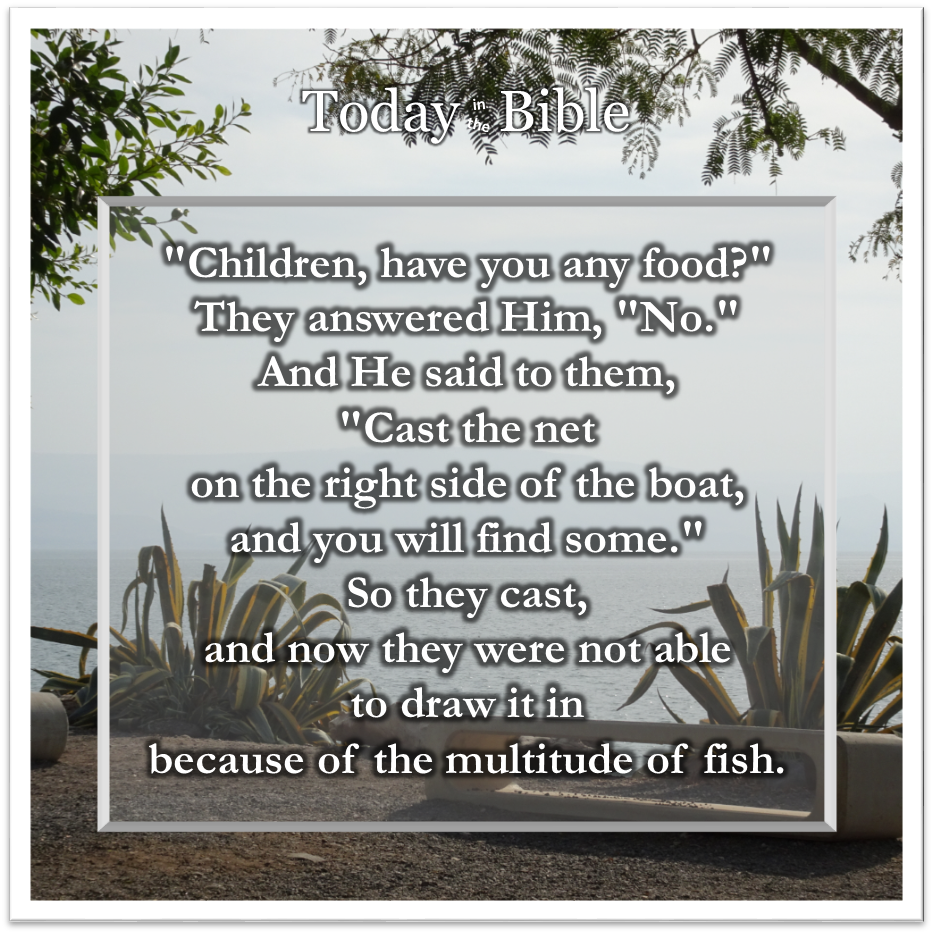 Iyyar 9 – Cast the net on the right side of the boat – Today in the Bible