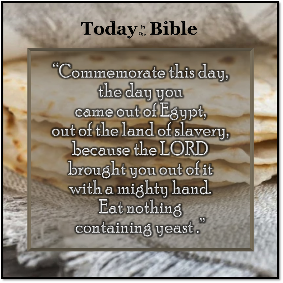 Nisan 15 – Feast of Unleavened Bread – Today in the Bible