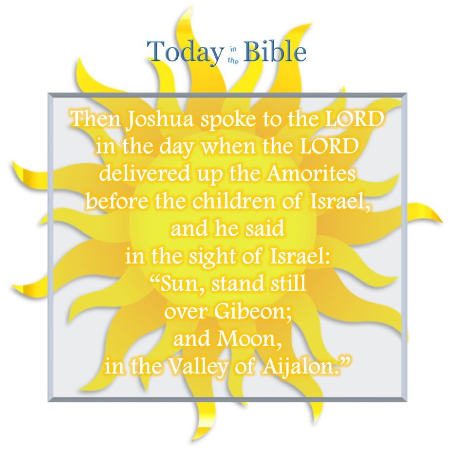 Tammuz 3 – Sun, stand still over Gibeon – Today in the Bible