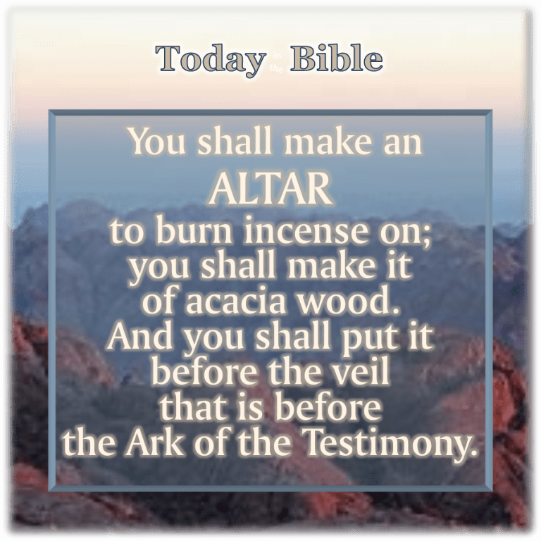 Tammuz 6 – Make an altar to burn incense on – Today in the Bible