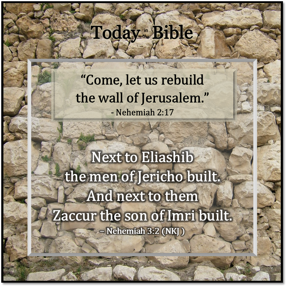 Av 5 – The men of Jericho & Zaccur, son of Imri – Today in the Bible