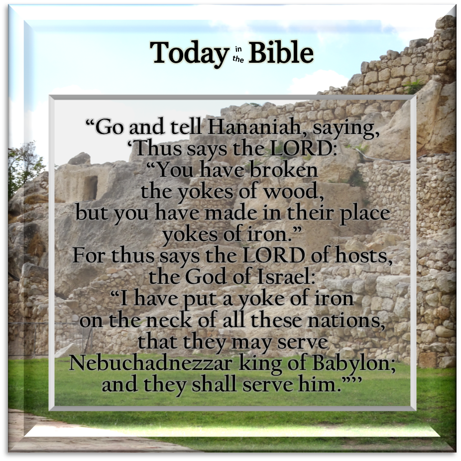 Av 15 – Hananiah, the False Prophet – Today in the Bible