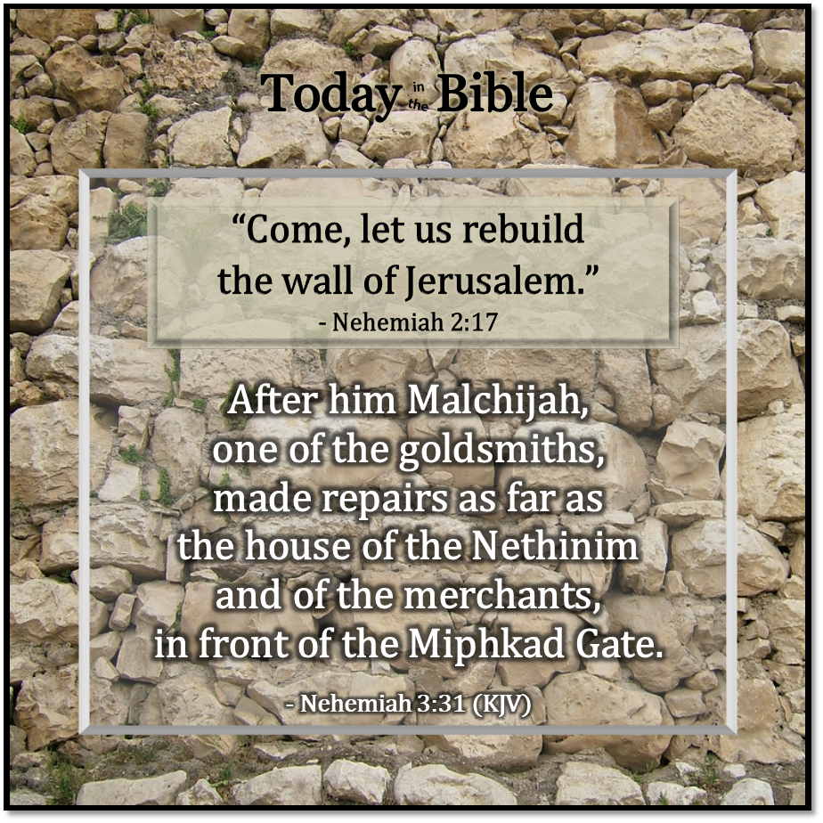 Elul 16 – Malchijah, one of the goldsmiths – Today in the Bible