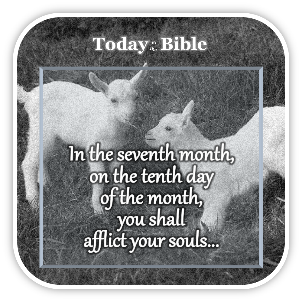 Tishrei 10 – Day of Atonement… – Today in the Bible
