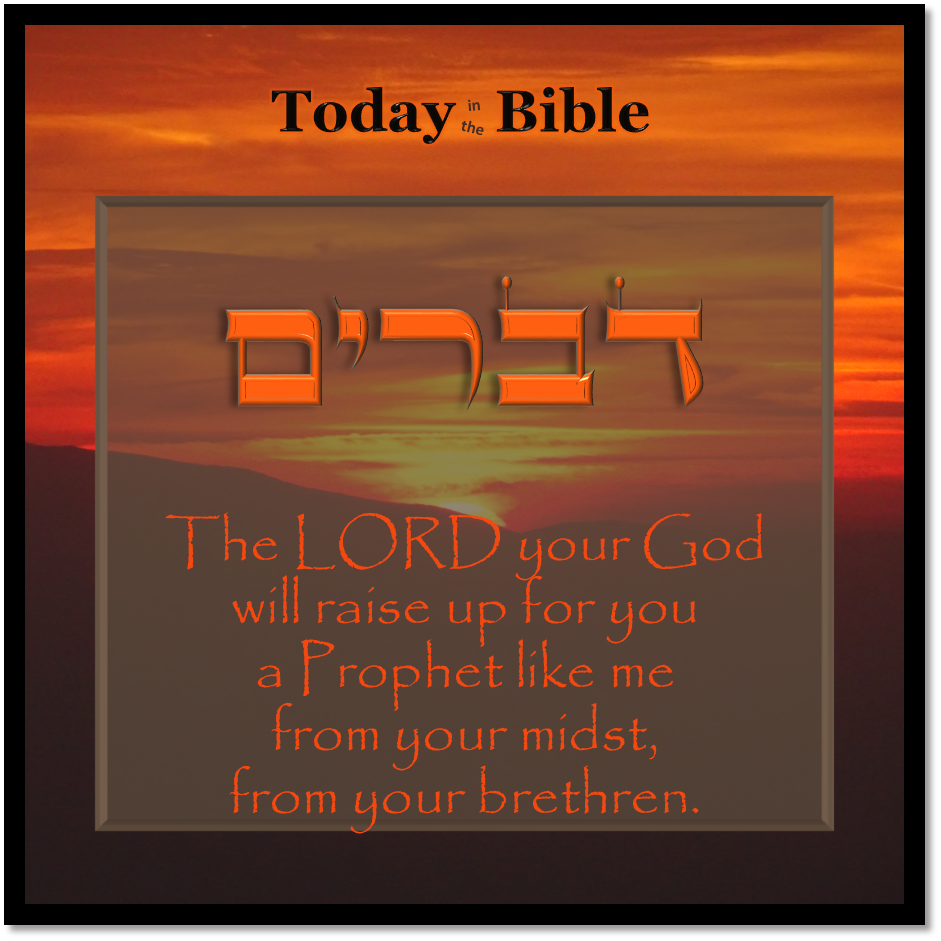 Shevat 19 – The LORD your God will raise up for you a Prophet like me ...